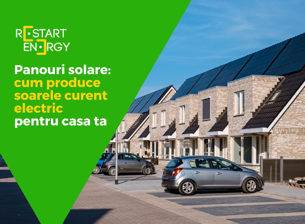 Panouri solare: cum produce soarele curent electric pentru casa ta - Restart Energy